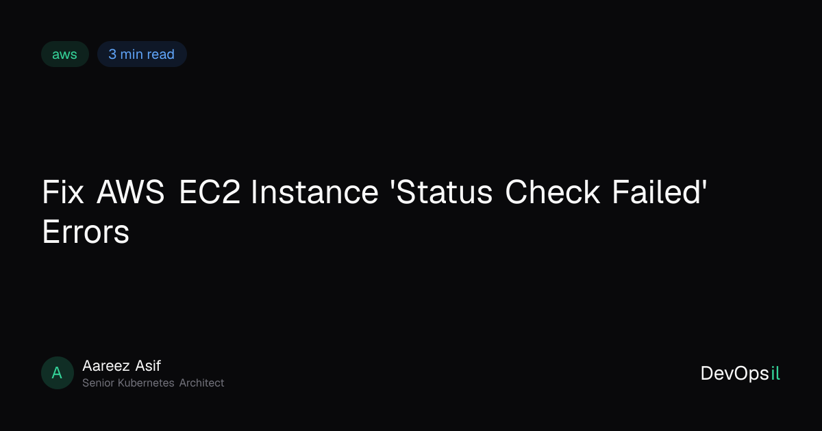 Fix AWS EC2 Instance 'Status Check Failed' Errors | DevOpsil